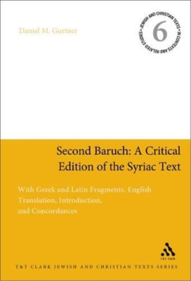 Daniel M. Gurtner Second Baruch: A Critical Edition of the Syriac Text ...
