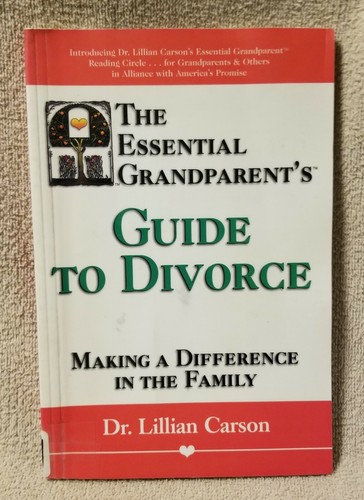 Essential Grandparent's Guide to Divorce Book 1999 Dr Lillian Carson ex ...