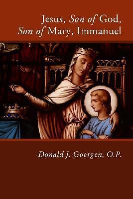 Jesus, Son of God, Son of Mary, Immanuel by Donald J. Goergen (2003 ...