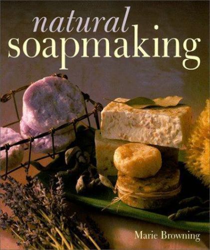 Natural Soapmaking by Marie Browning Make Your Own Soap Trade Paperback 9780806962894| eBay