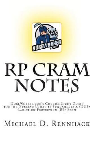 RP Cram Notes : NukeWorker. com's Concise Study Guide for the Nuclear ...