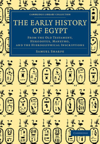 The Early History of Egypt: From the Old Testament, Herodotus, Manetho ...