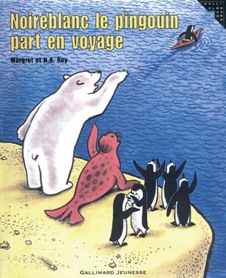 Noireblanc le pingouin part en voyage de Hans Augusto Rey Margret et ...