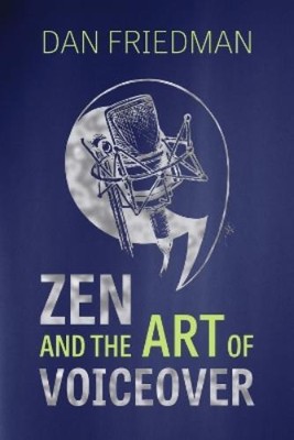 Dan Friedman Zen And The Art Of Voiceover (Poche) | eBay