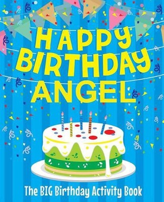Happy Birthday Angel - The Big Birthday Activity Book: (Personalized ...