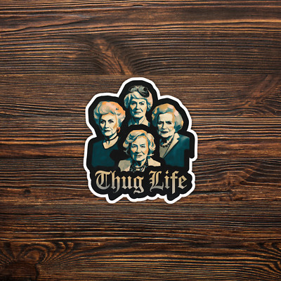 Thug Life - The Golden Girls Sticker - Funny Edgy Vintage TV Show Decal ...