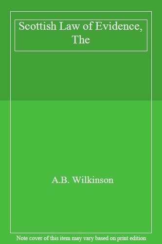 Wilkinson: The Scottish Law of Evidence By A. B. Wilkinson ...