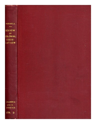 RUSSELL, ELMER BEECHER The review of American colonial legislation by ...