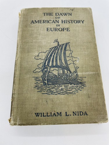The Dawn of American History In Europe William L. Nida 1912 HC Book ...