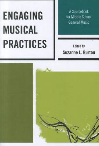 Engaging Musical Practices: A Sourcebook for Middle School General ...