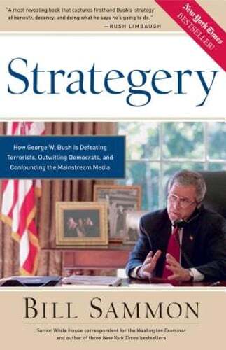Strategery: How George W. Bush Is Defeating Terrorists, Outwitting ...