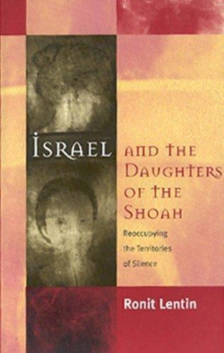Israel and the Daughters of the Shoah : Reoccupying the Territories of ...