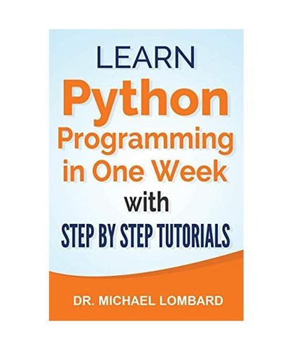 Python: Learn Python Programming in One Week with Step-by-Step Tutorials: Learn 9798644385539 | eBay