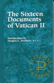 THE SIXTEEN DOCUMENTS OF VATICAN II (ECCLESIAL CLASSICS) By Vatican ...