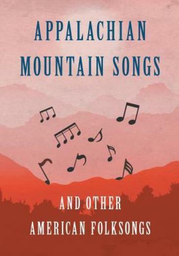 Appalachian Mountain Songs And Other American Folksongs 9781528710800| eBay
