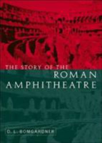 Story of the Roman Amphitheatre by David L. Bomgardner (2000, Hardcover ...