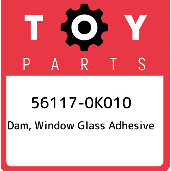 56117-0K010 Toyota Dam, window glass adhesive 561170K010, New Genuine ...