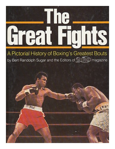 SUGAR, BERT RANDOLPH The great fights : a pictorial history of boxing's ...