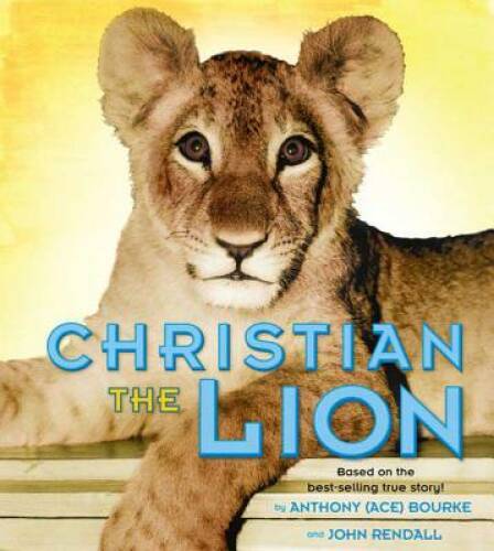 Christian the Lion: Based on the Best Selling True Story - Hardcover ...
