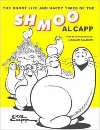 The Short Life and Happy Times of the Schmoo Hardcover Al Capp ...