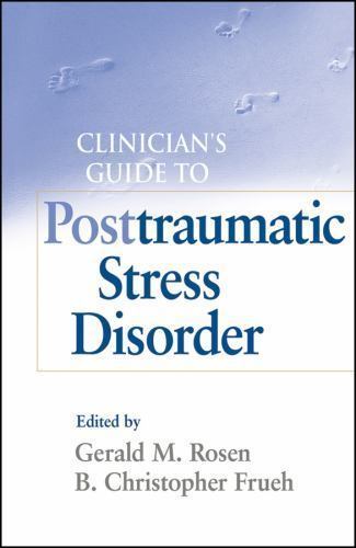 Clinician's Guide to Posttraumatic Stress Disorder by Christopher Frueh ...