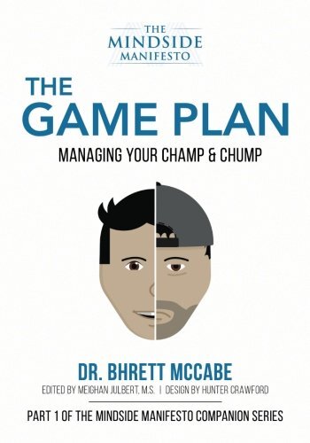 THE GAME PLAN: MANAGING YOUR CHAMP & CHUMP (THE MINDSIDE By Mccabe ...