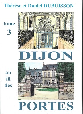 DIJON AU FIL DES PORTES . TOME 3 .T.D. DUBUISSON | eBay