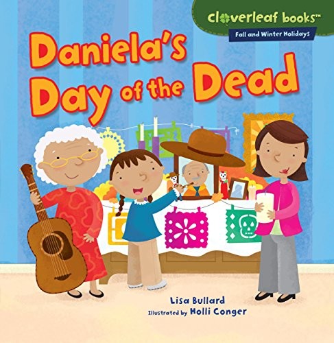 DANIELA'S DAY OF THE DEAD (CLOVERLEAF BOOKS FALL AND By Lisa Bullard ...