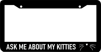 ASK ME ABOUT MY KITTIES fur baby meow pet funny saying kitty License ...