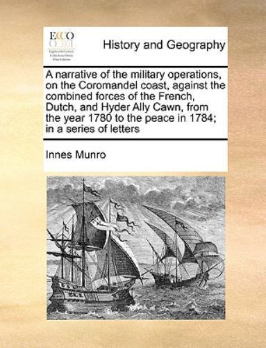 Narrative of the Military Operations, on the Coromandel Coast, Against ...