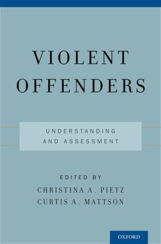 Violent Offenders : Understanding and Assessment by Curtis A. Mattson ...