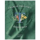 Charlie Trotter's Vegetables, Trotter, Charlie, 9780898158380 ...