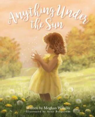 Anything Under the Sun - Hardcover By Meghan Wilkens - GOOD ...