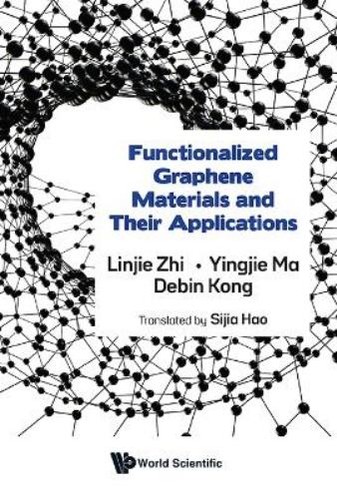 Linjie Zhi Yingjie Ma Debin Functionalized Graphene Materials And Thei ...