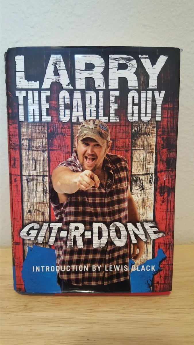 Larry The Cable Guy Get Er Done