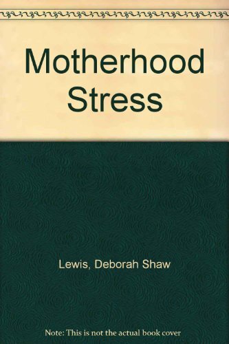 MOTHERHOOD STRESS By Deborah Shaw Lewis & Gregg Lewis *Excellent ...