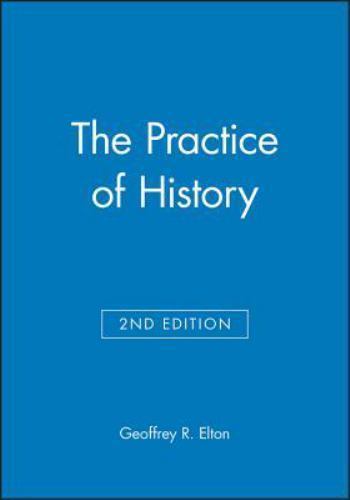Practice of History by Geoffrey R. Elton (1991, Trade Paperback) for ...