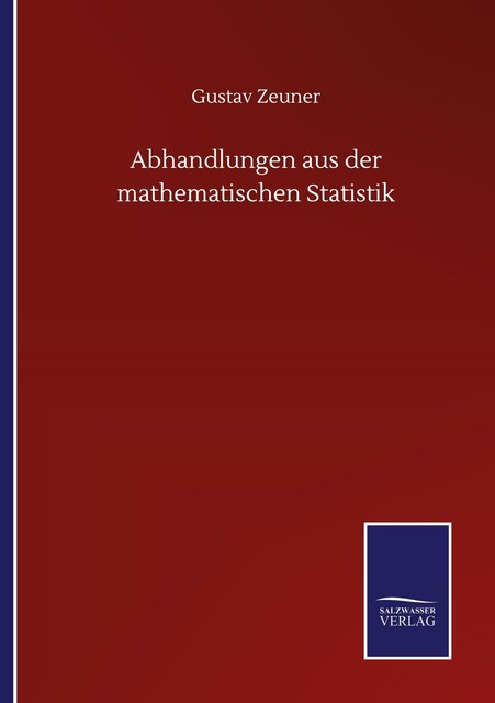 Abhandlungen aus der mathematischen Statistik von Gustav Zeuner (2020 ...