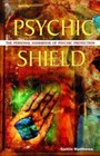 Psychic Shield: The Personal Handbook of Psychic Protection - VERY GOOD ...