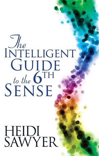Heidi Sawyer The Intelligent Guide to the Sixth Sense (Poche ...