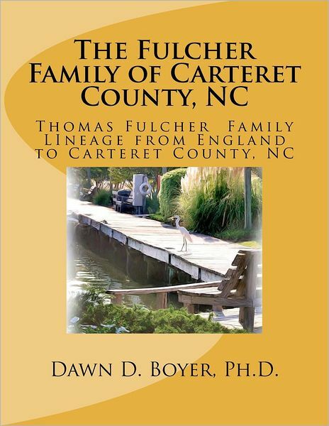 The Fulcher Family Of Carteret County, Nc: The Thomas Fulcher Family Of ...