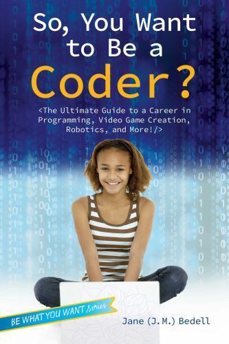 So, You Want to Be a Coder?: The Ultimate Guide to a Career in Programming,... 9781582705804| eBay