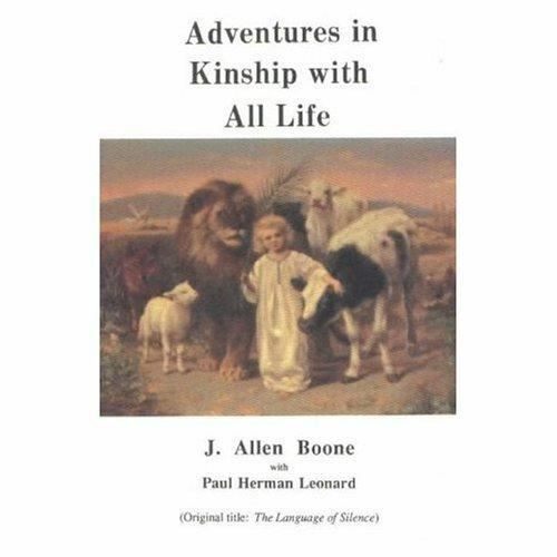 Adventures in Kinship with All Life by Paul H. Leonard and J. Allen ...