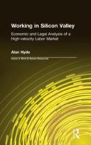 Working in Silicon Valley : Economic and Legal Analysis of a High ...