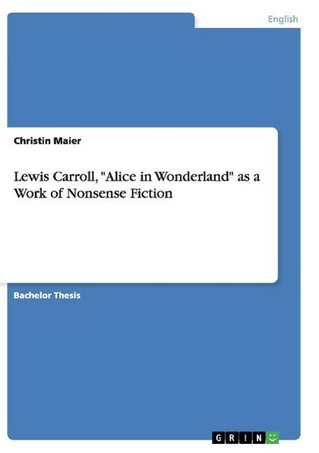 Lewis Carroll, "Alice in Wonderland" as a Work of Nonsense Fiction von ...