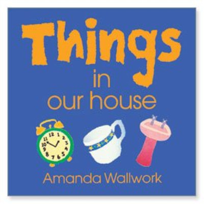 Amanda Wallwork Things in Our House (Tascabile) Things in Our World ...