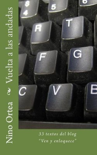 Vuelta a Las Andadas : Textos Del Blog Ven y Enloquece by Nino Ortea (2018, Trade Paperback) for ...