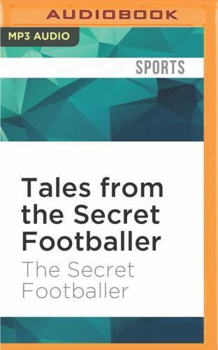 Tales from the Secret Footballer by The Secret Footballer (2016, CD MP3 ...