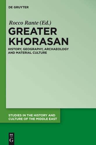 Greater Khorasan: History, Geography, Archaeology and Material Culture ...