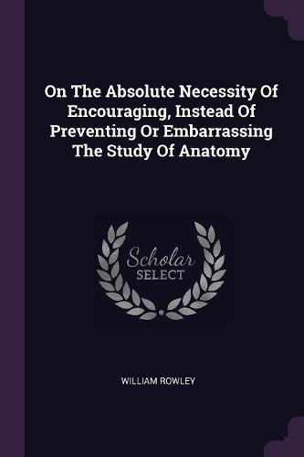 William Rowley On The Absolute Necessity Of Encouraging, Instead Of ...